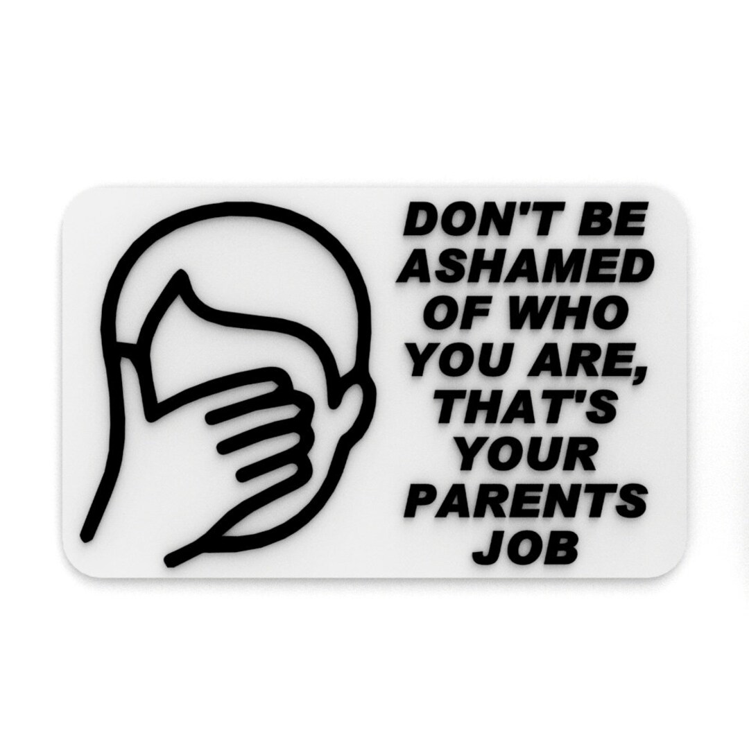 Funny Sign Don't Be Ashamed of Who You Are That's - Etsy