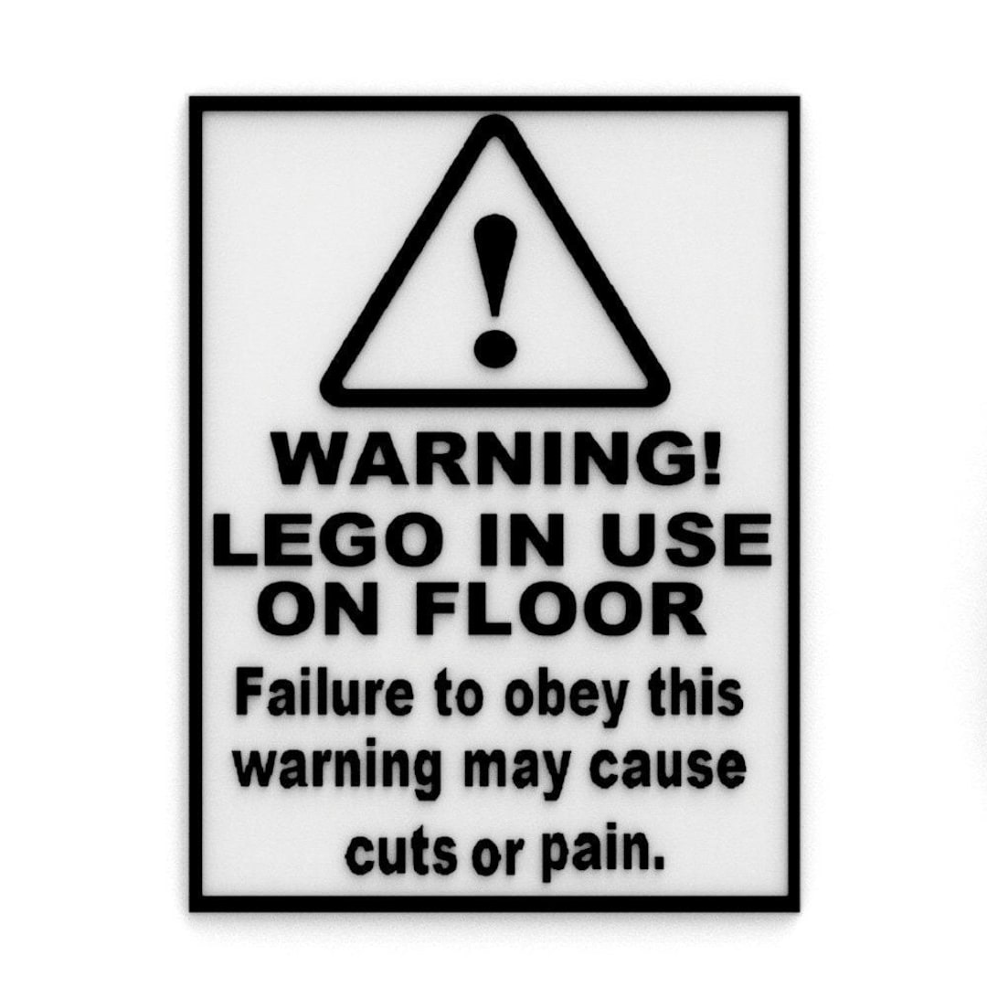 Funny Sign | Lego in Use on Floor Failure to Obey This Warning May ...