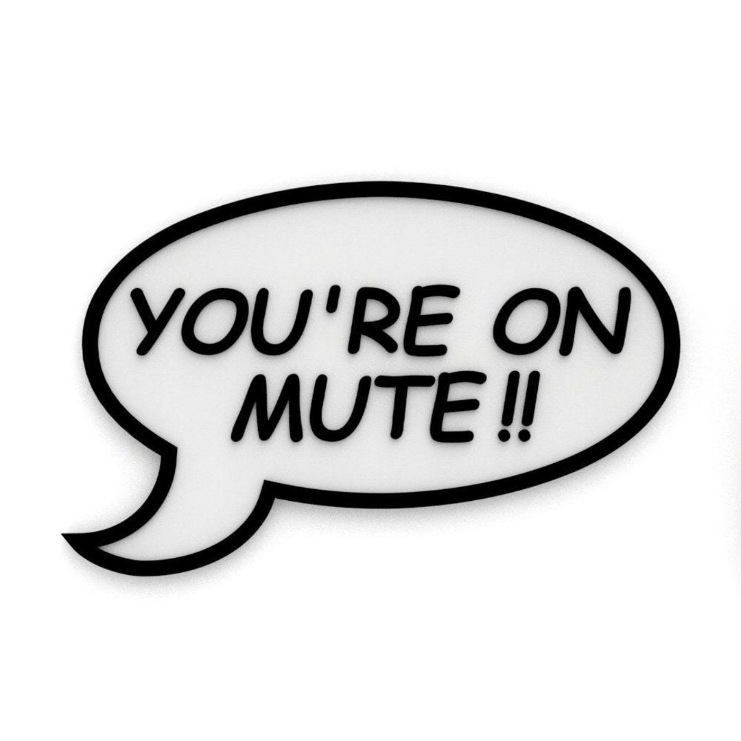 Funny Sign | You're on Mute - Etsy