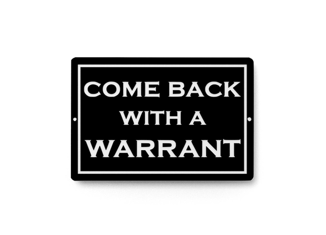 Come Back With A Warrant | Funny Sign for Home or Office - Etsy