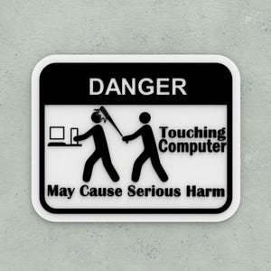 Danger Sign 3D Printed – Touching Computer May Cause Serious Harm ...