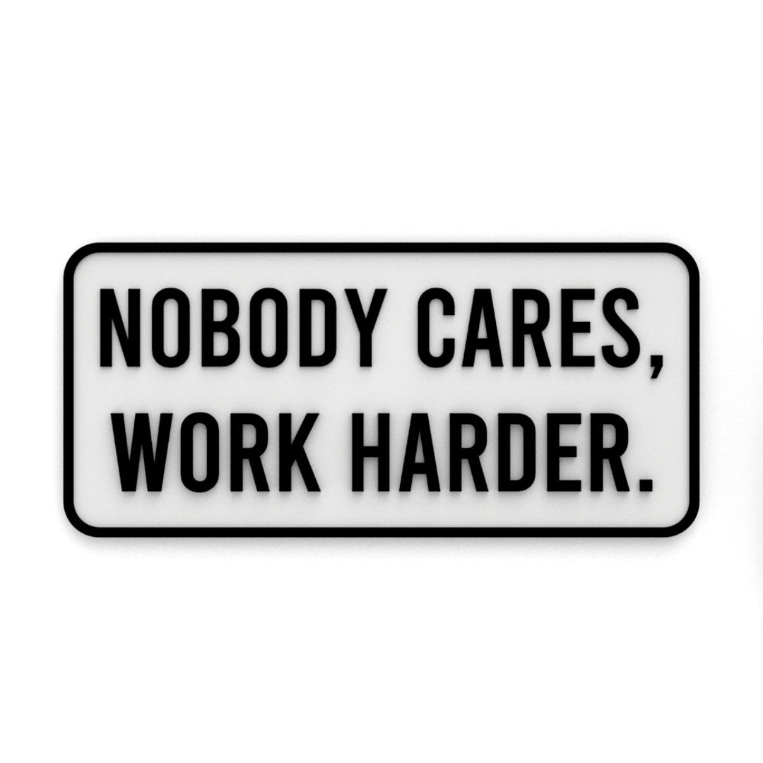 Sign Nobody Cares, Work Harder - Etsy