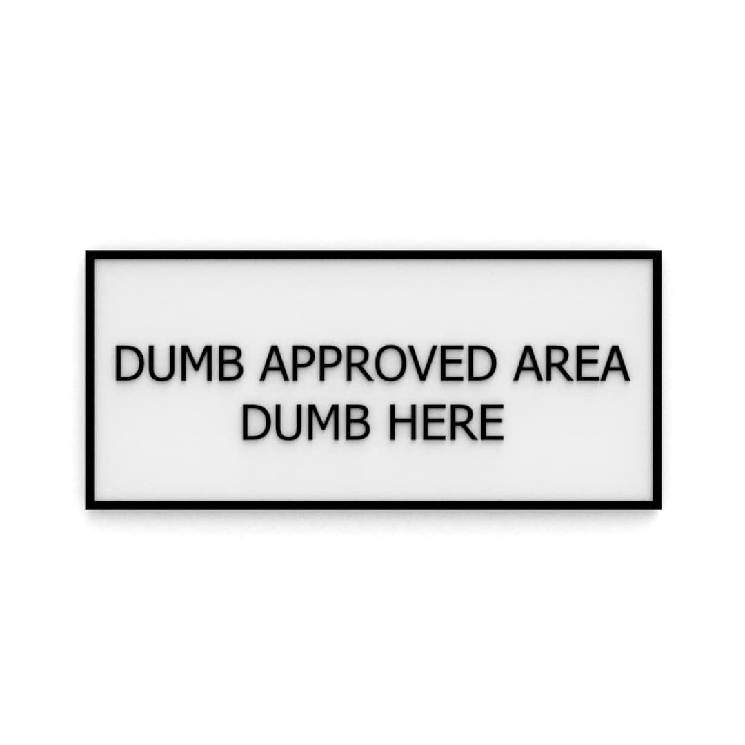 Dumb Approved Area Sign 3D Printed Fun Decor - Etsy