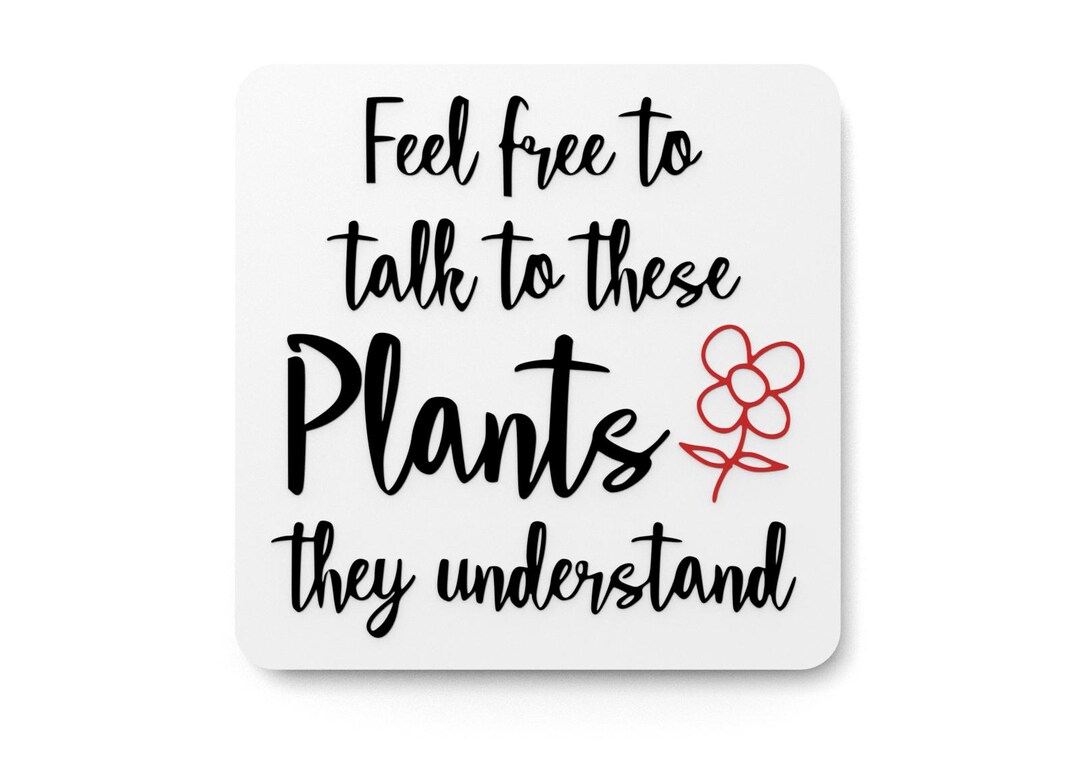 Feel Free to Talk to These Plants They Understand |funny Sign for Home ...