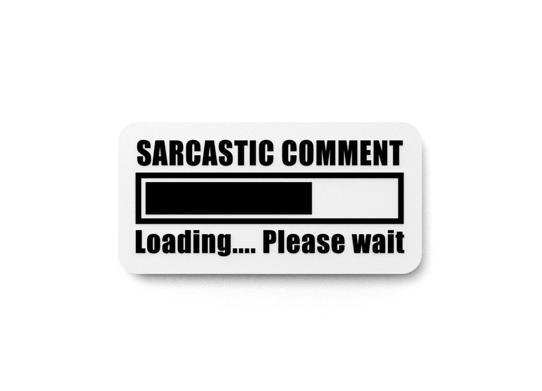 Sarcastic Comment Loading Please Wait | Funny Sign for Home or Office ...