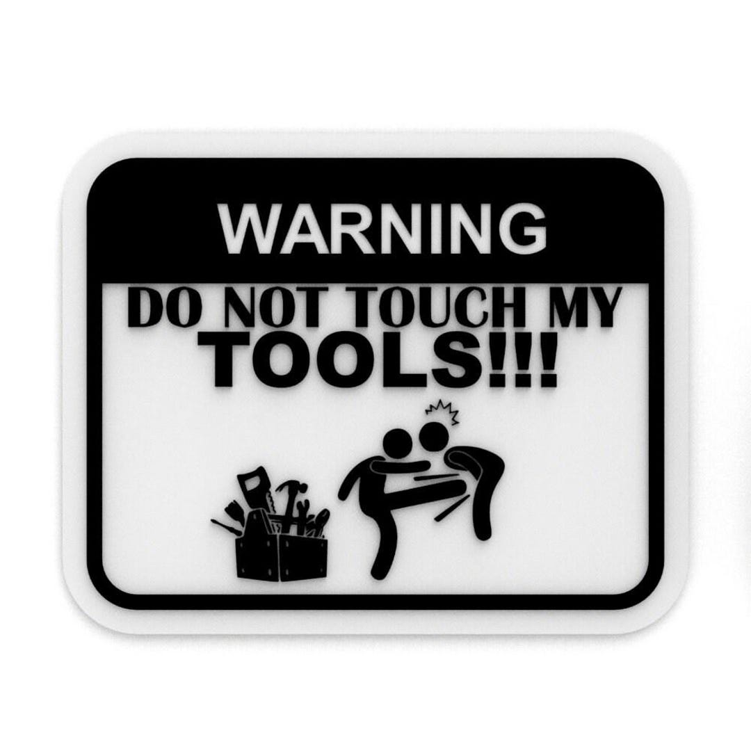 Funny Sign | Warning - Do Not Touch My Tools - Etsy