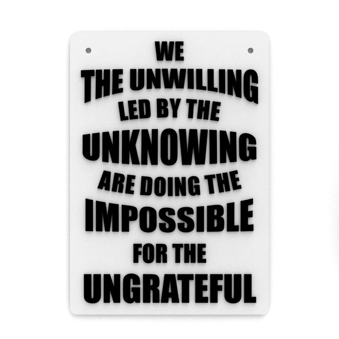 Funny Sign | We the Unwilling Led by the Unknowing Are Doing the ...