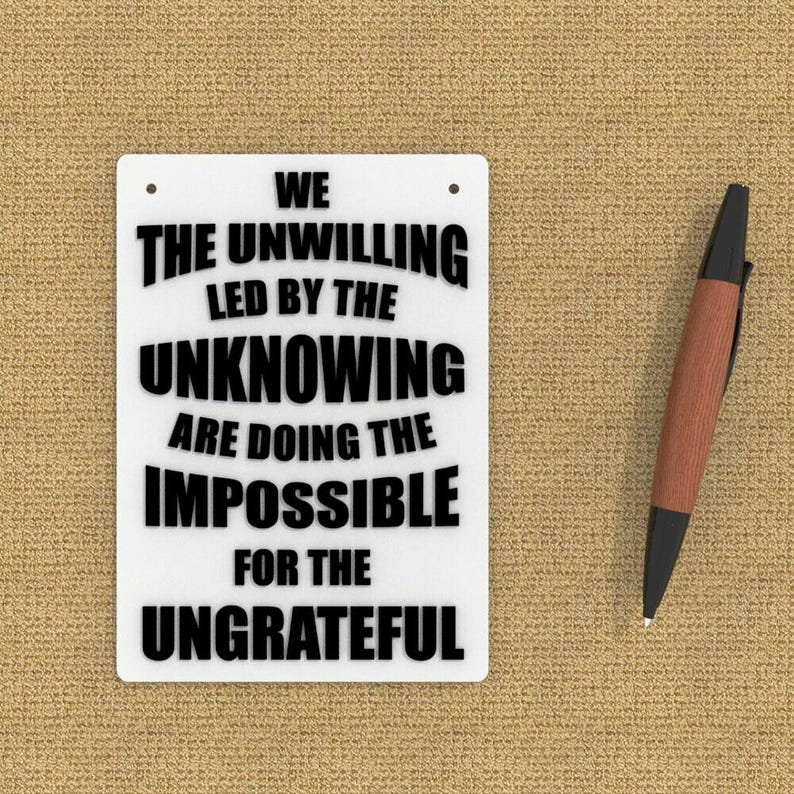 Funny Sign | We the Unwilling Led by the Unknowing Are Doing the ...