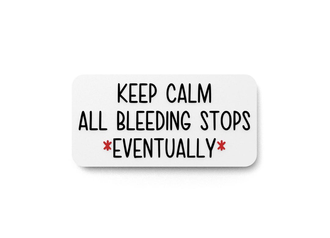 Keep Claim All Bleeding Stops Eventually | Funny Sign for Home or ...