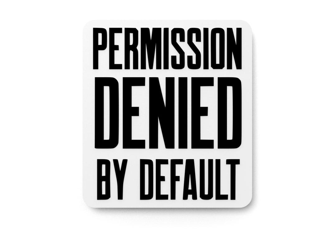 Permission Denied by Default | Funny Sign for Home or Office - Etsy