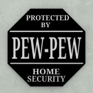 Funny Sign | Protected by Pew-pew Home Security - Etsy