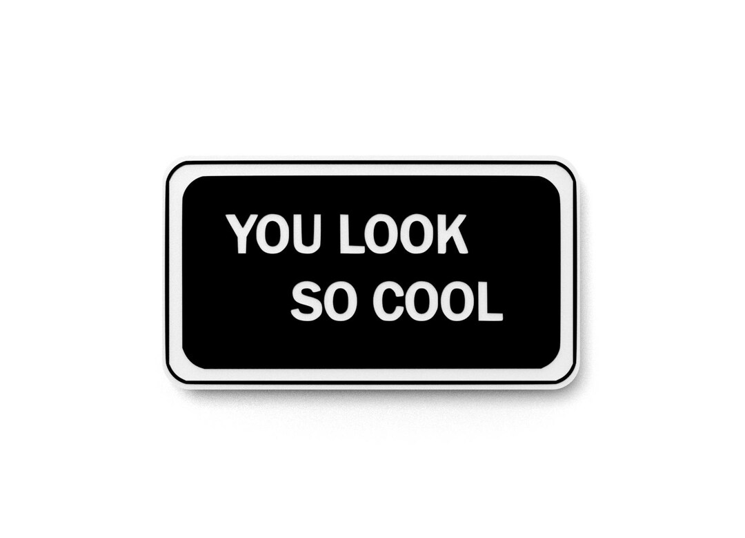 You Look so Cool Sign | 3D Embossed Home/office Decor - Etsy