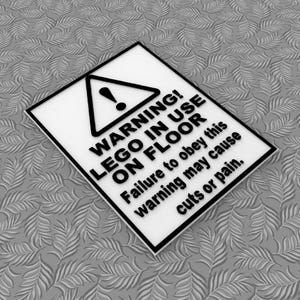 Funny Sign | Lego in Use on Floor Failure to Obey This Warning May ...