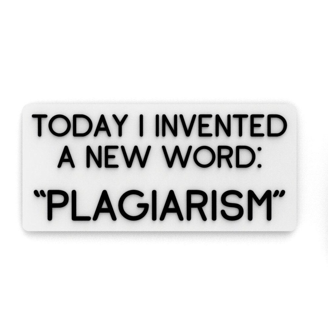 Funny Sign | Today I Invented A New Word - Plagiarism - Etsy