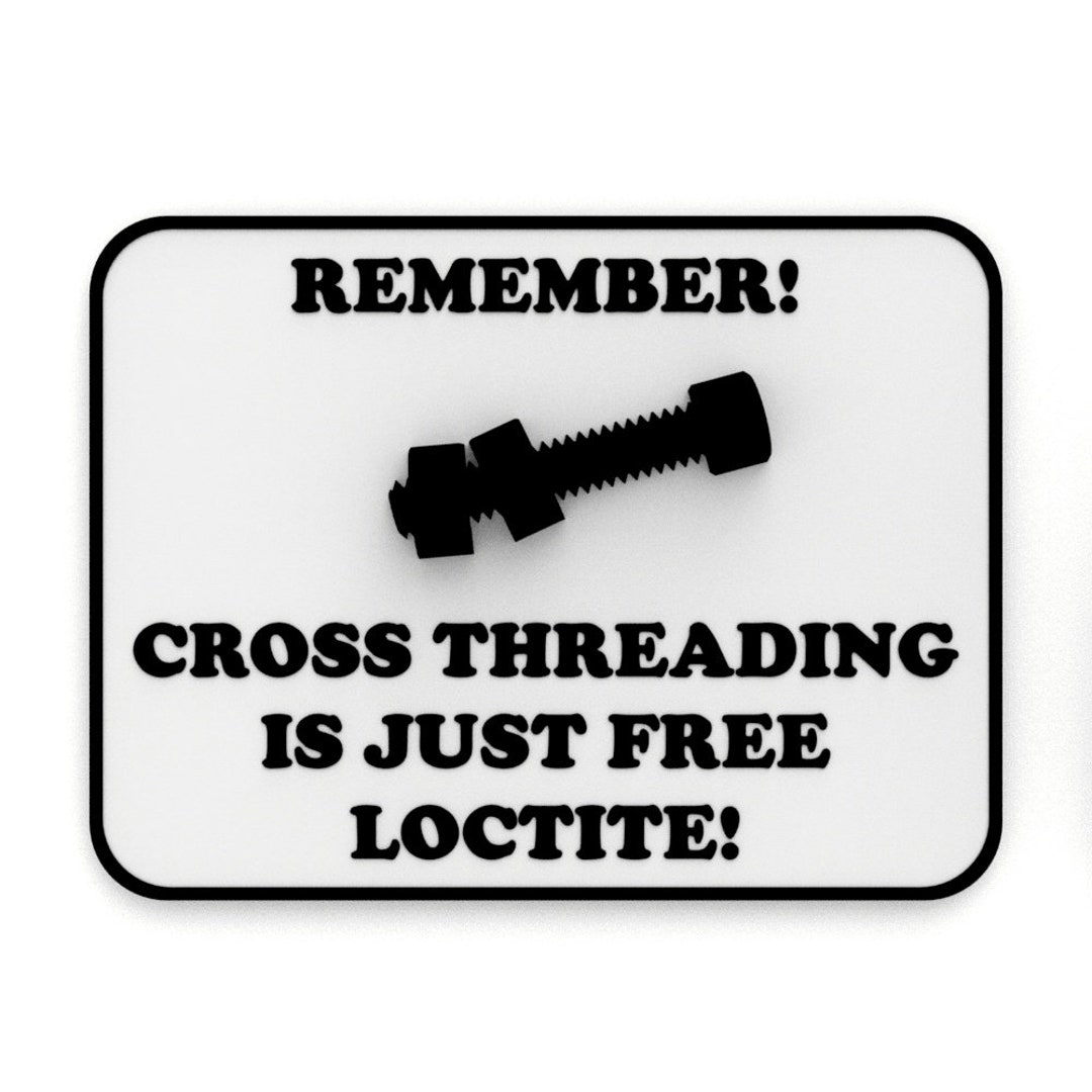 Funny Sign Remember Cross Threading is Just Free Loctite - Etsy