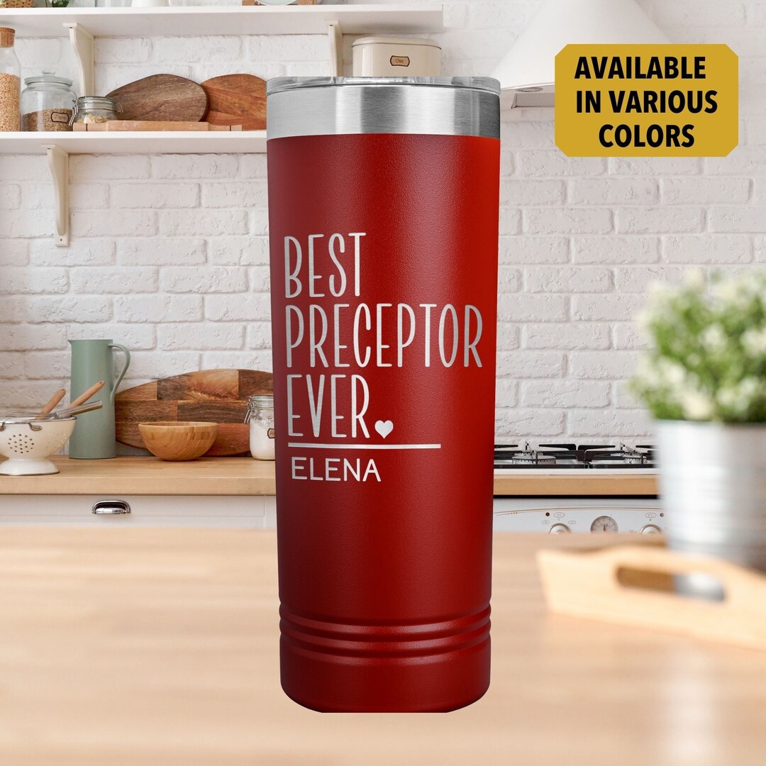 BEST PRECEPTOR EVER Tumbler L Personalized Nurse Preceptor Gift for ...