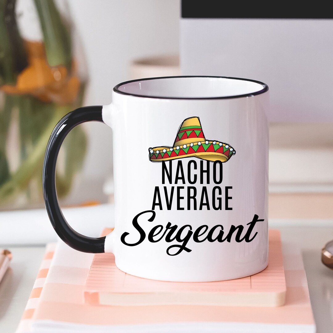 Nacho Average Sergeant Mug L Army Military Gifts L - Etsy