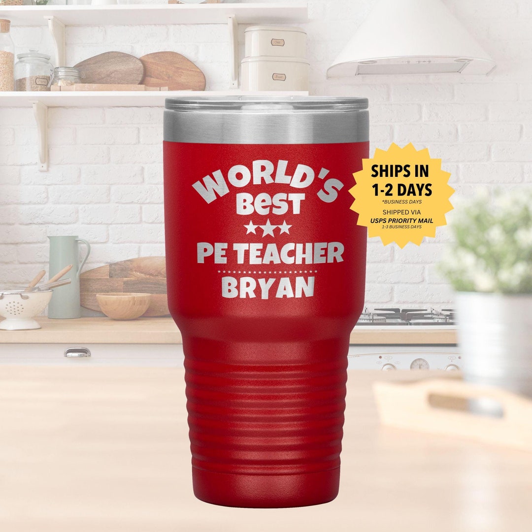 World's Best PE TEACHER Custom Tumbler L Gift for Him, Her Personalized ...