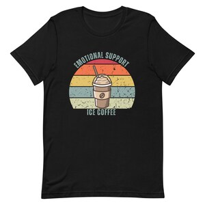 Emotional Support Ice Coffee Unisex T-shirt - Etsy