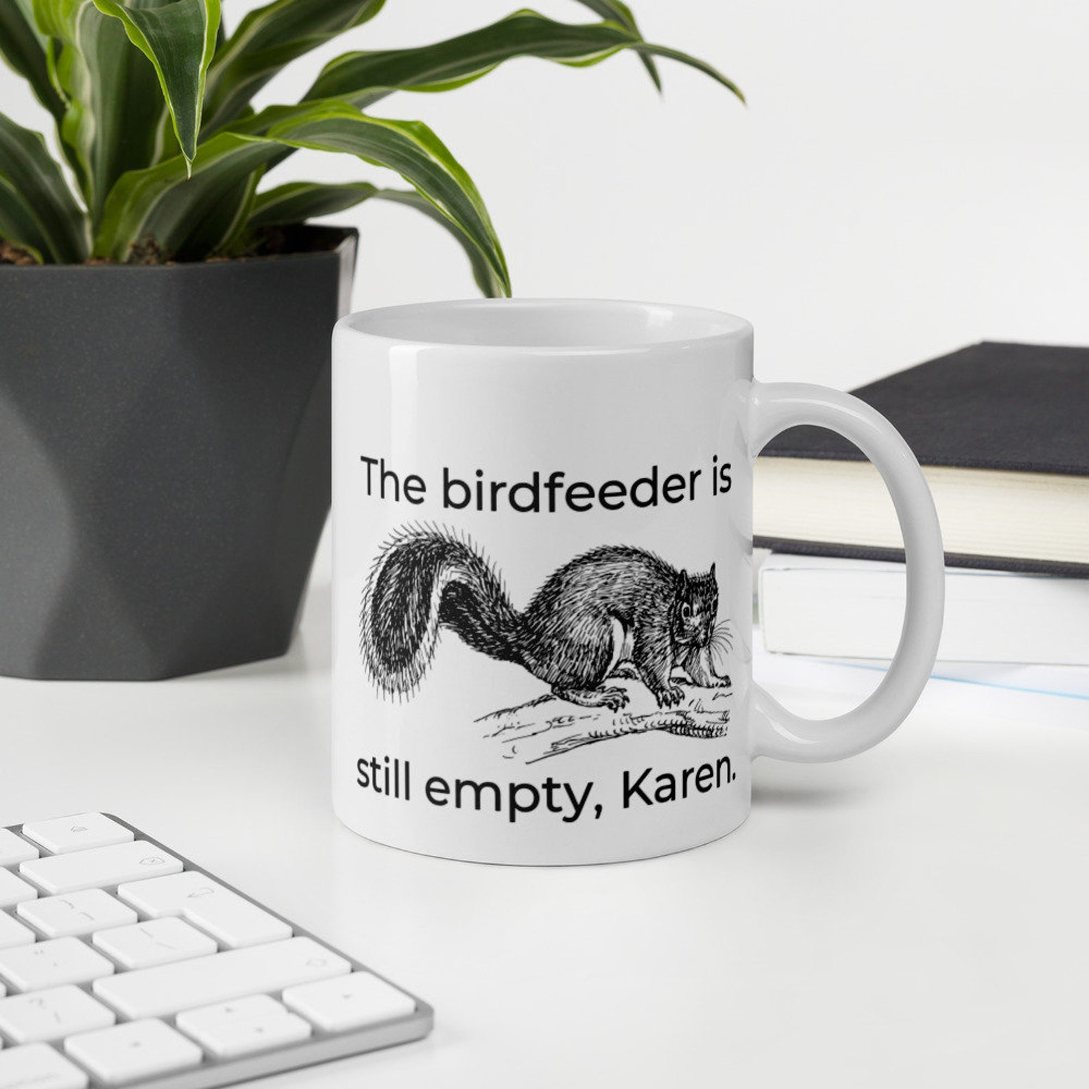 Squirrel Feed Meme The Bird Feeder Is Still Empty Karen Mug Lol 2020 Funny Af Etsy