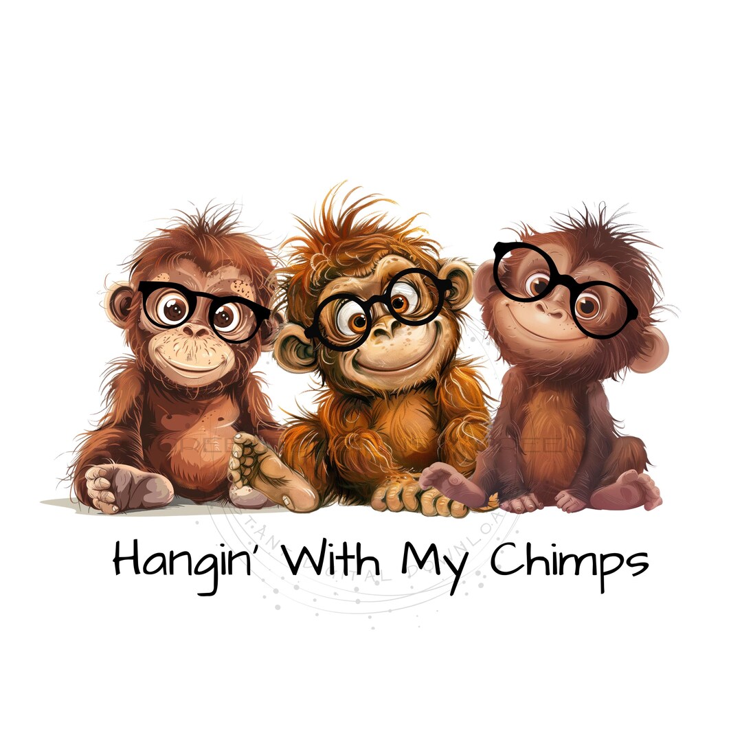 Three Monkey PNG for Sublimation, just Hangin' With My Chimps Humorous ...