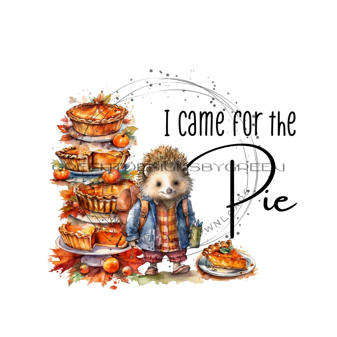 I Came for the Pie PNG Funny Clipart Whimsical Hedgehog, Pumpkin Pie ...