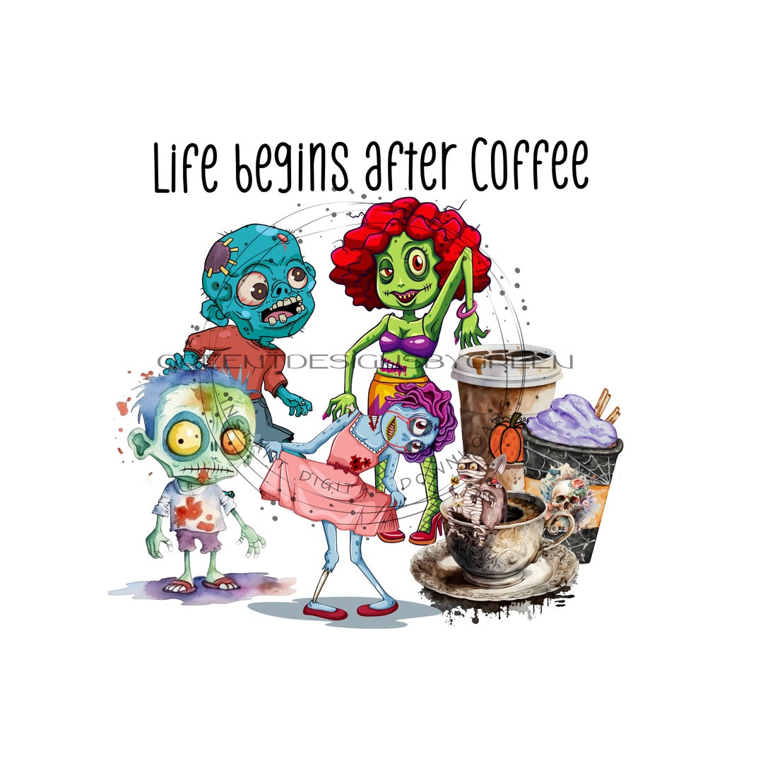 Coffee Zombie Clipart - 'life Begins After Coffee' - Coffee Lover Gift ...