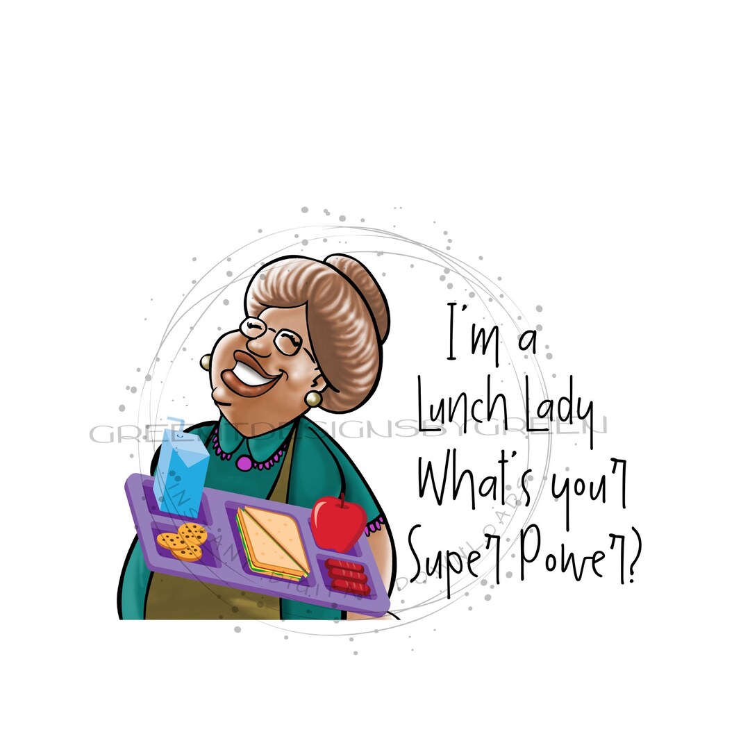 Super Lunch Lady Sublimation PNG Quote 'i'm a Lunch Lady, What's Your ...