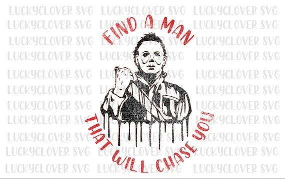 Find a Man That Will Chase You Svg. Halloween SVG. Horror - Etsy
