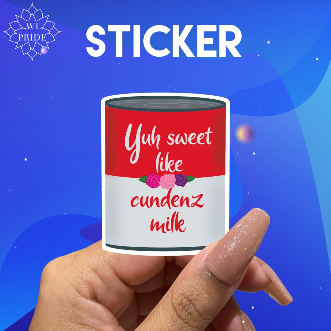 Yuh Sweet Like Cundenz Milk West Indian Caribbean Sticker - Etsy