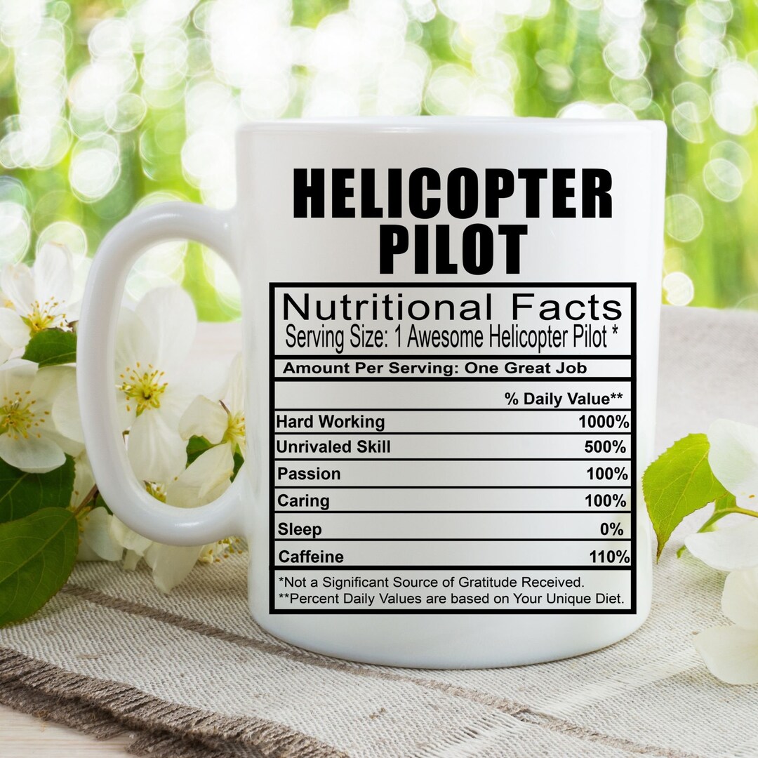 Helicopter Pilot Nutrition Facts Coffee Tea Mug L Gift Mug for Men and ...
