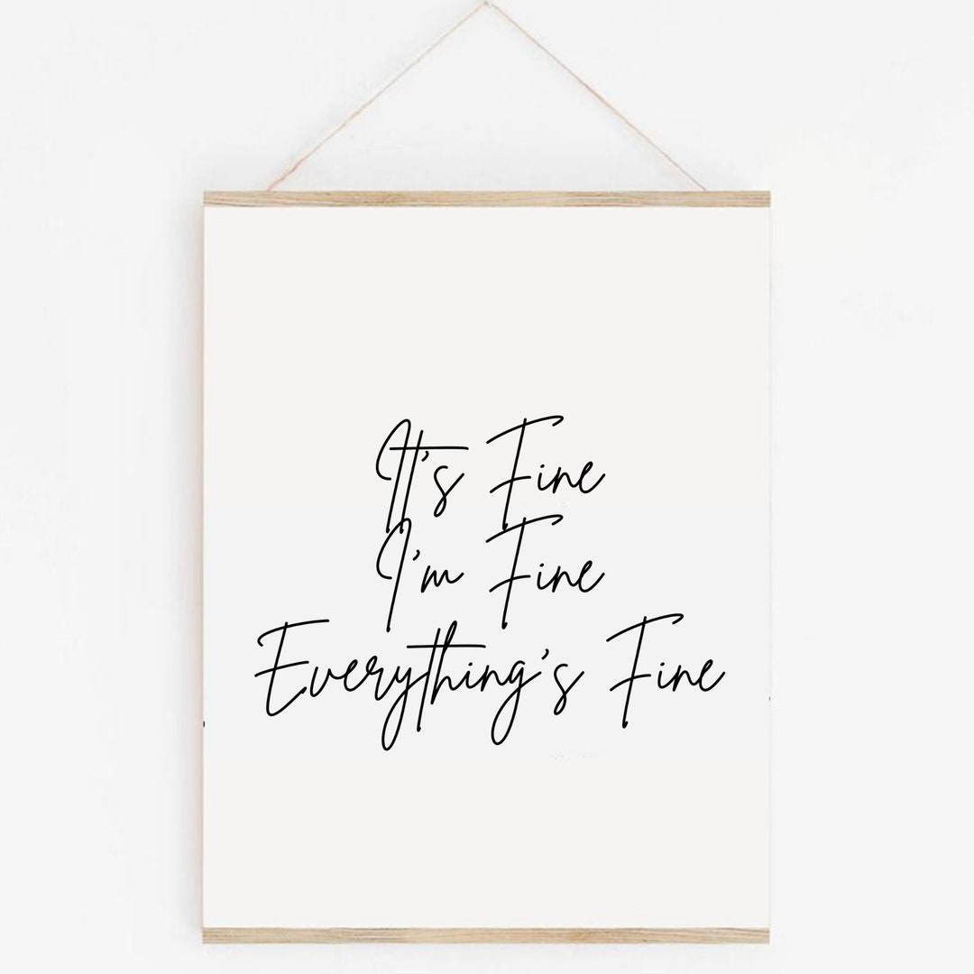 It's Fine, I'm Fine, Everything's Fine Printable Art, Home Decor ...