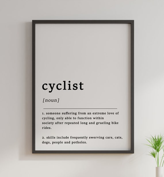 Definition of A Cyclist Quote Poster Biking Cycling Cyclist Outdoor Print Home Art Funny Poster Funny Quotes Typography Wall Art Etsy