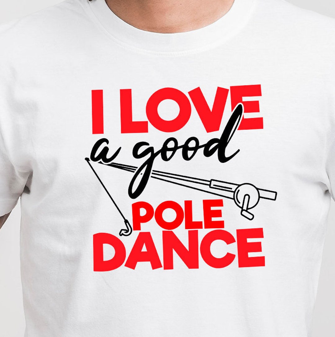 i-love-a-good-pole-dance-svg-pole-dance-fishing-rod-etsy