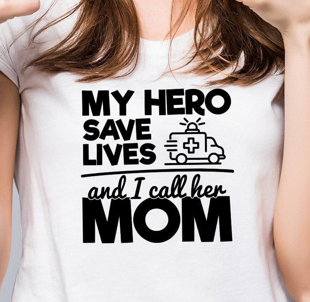 My Hero Save Lives and I Call Her Mom SVG, SVG Cut File - Paramedic ...