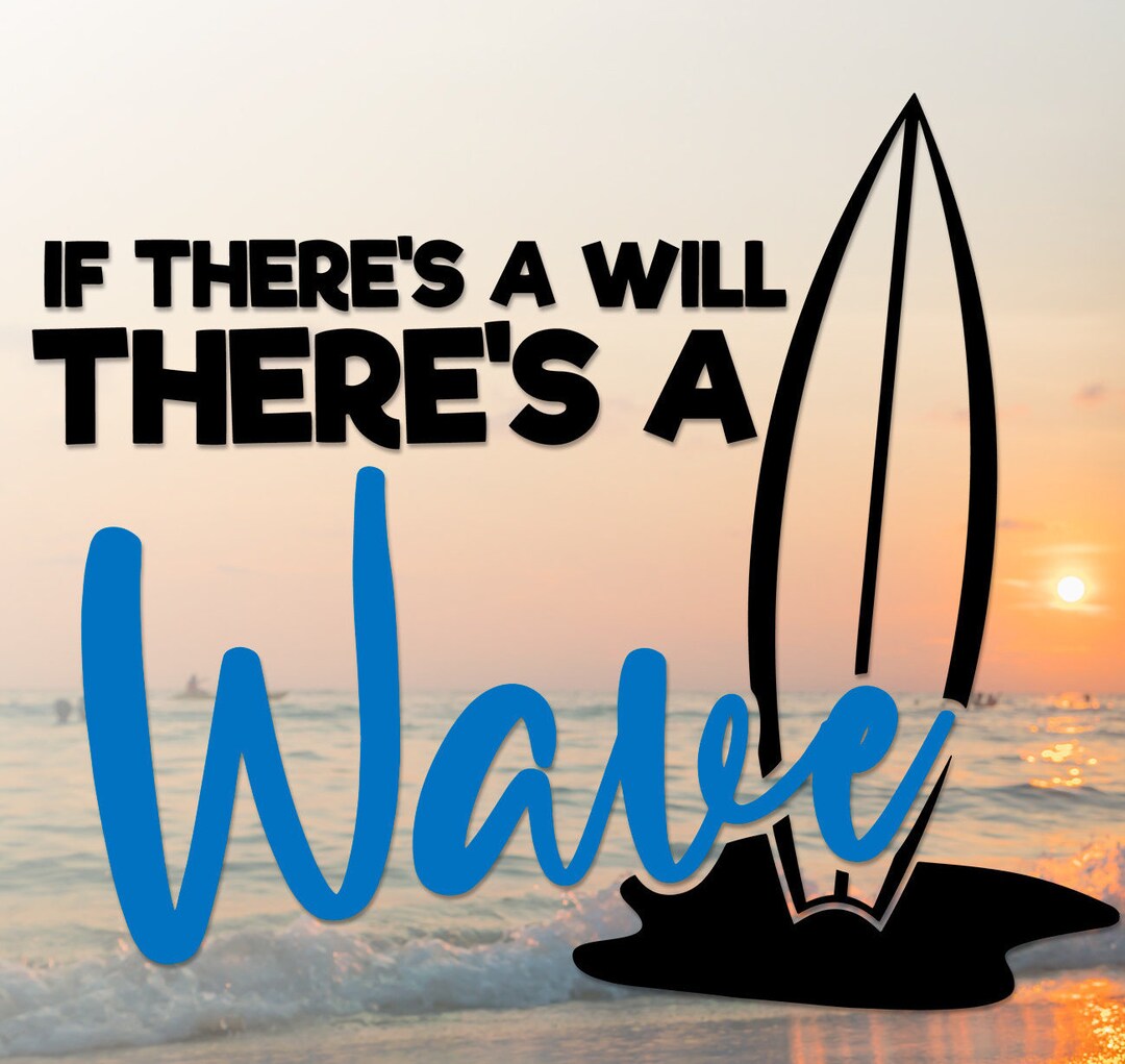 If Theres a Will Theres a Wave Svg, Ocean Wave, Beach Home, Beach Gift ...