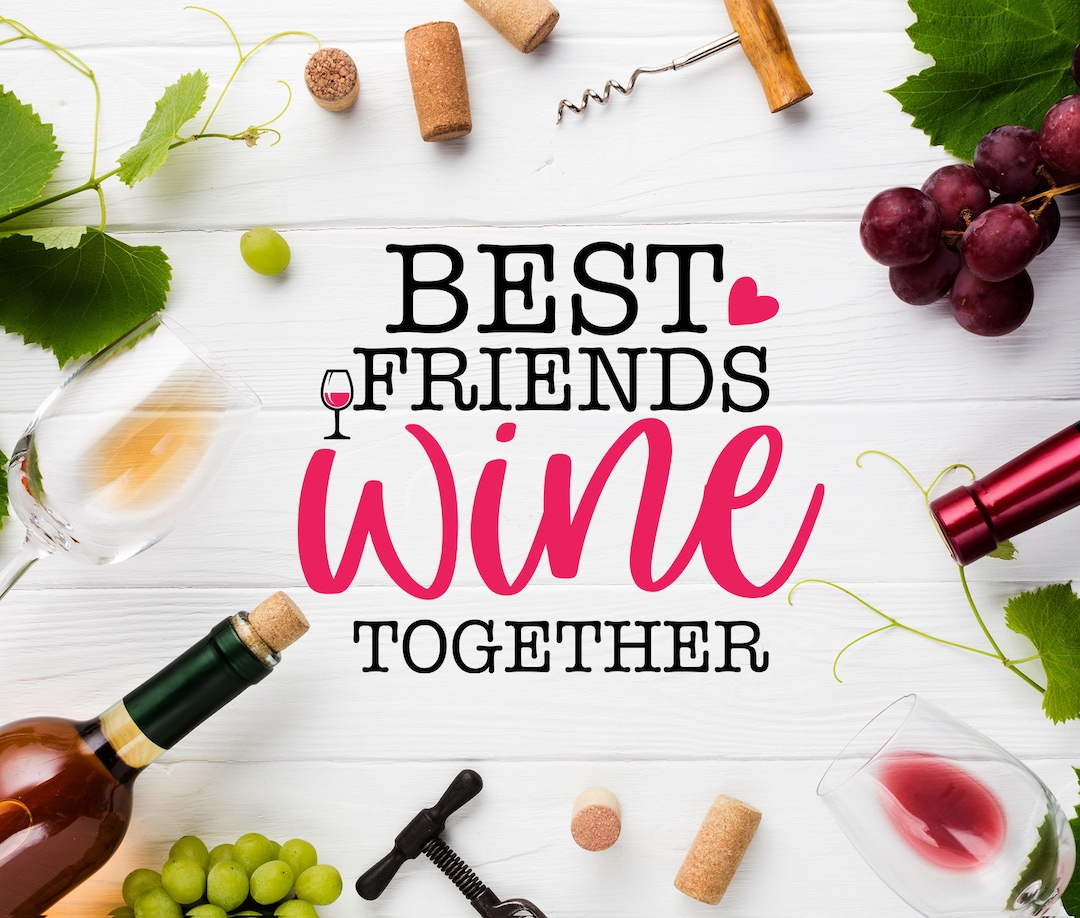 Best Friends Wine Together Svg, Good Friends, Wine Together SVG, Funny ...
