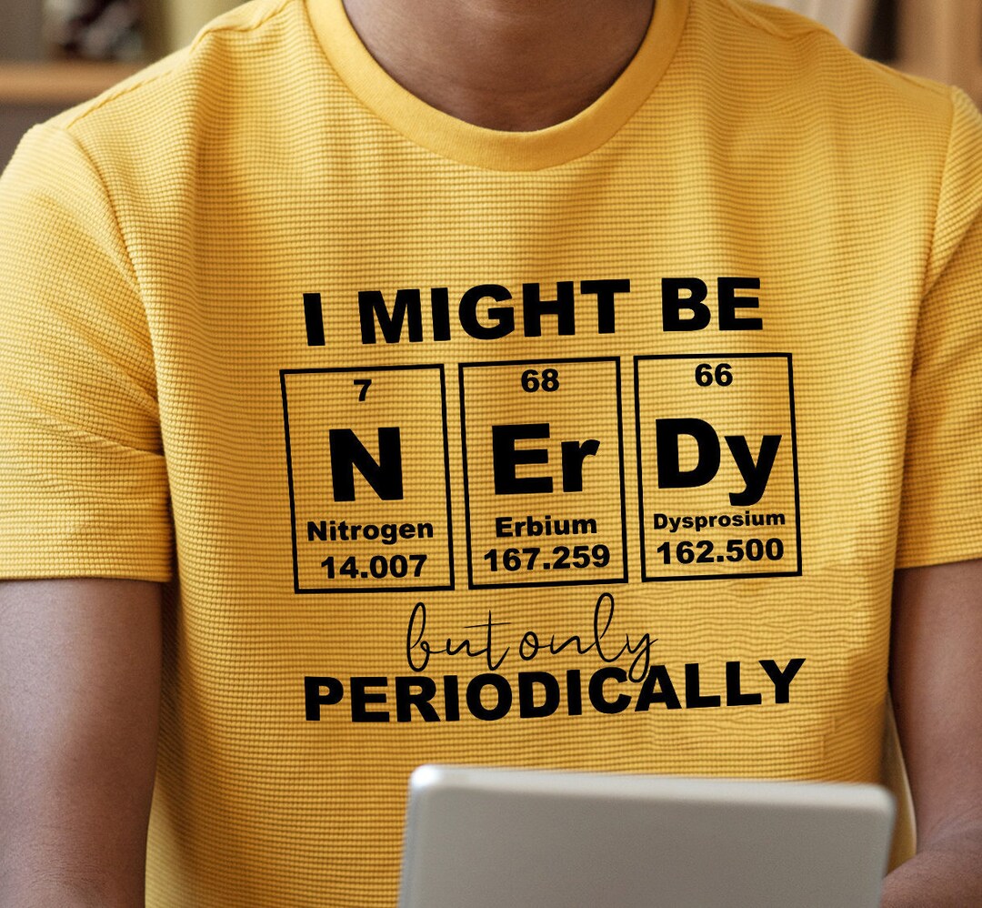 I Might Be Nerdy but Only Periodically Svg, Chemistry Cut File - Lab ...