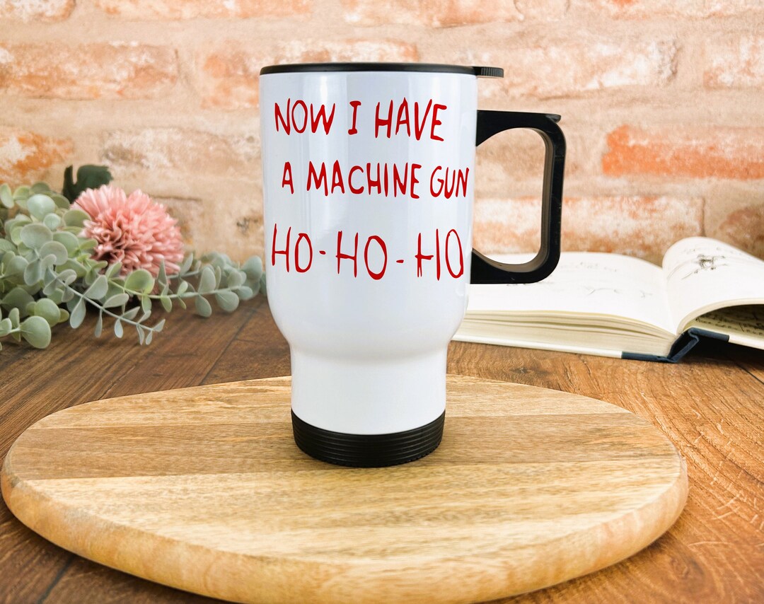 Die Hard Machine Gun Ho Movie Quote Christmas Travel Mug Gift ...