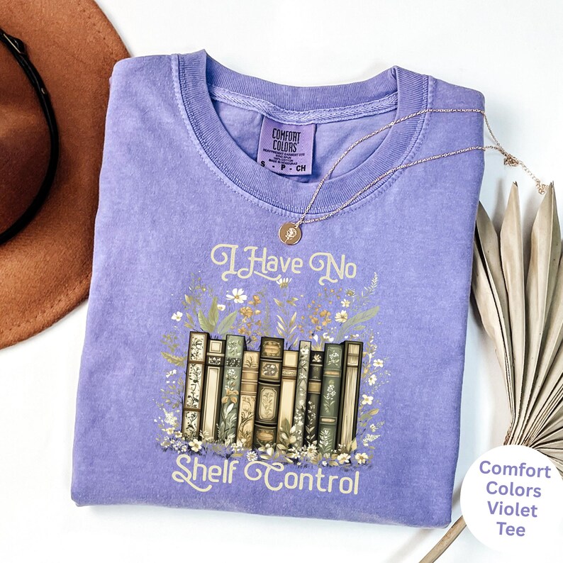 Comfort Colors® I Have No Shelf Control Shirt & Sweatshirt - Bookworm ...