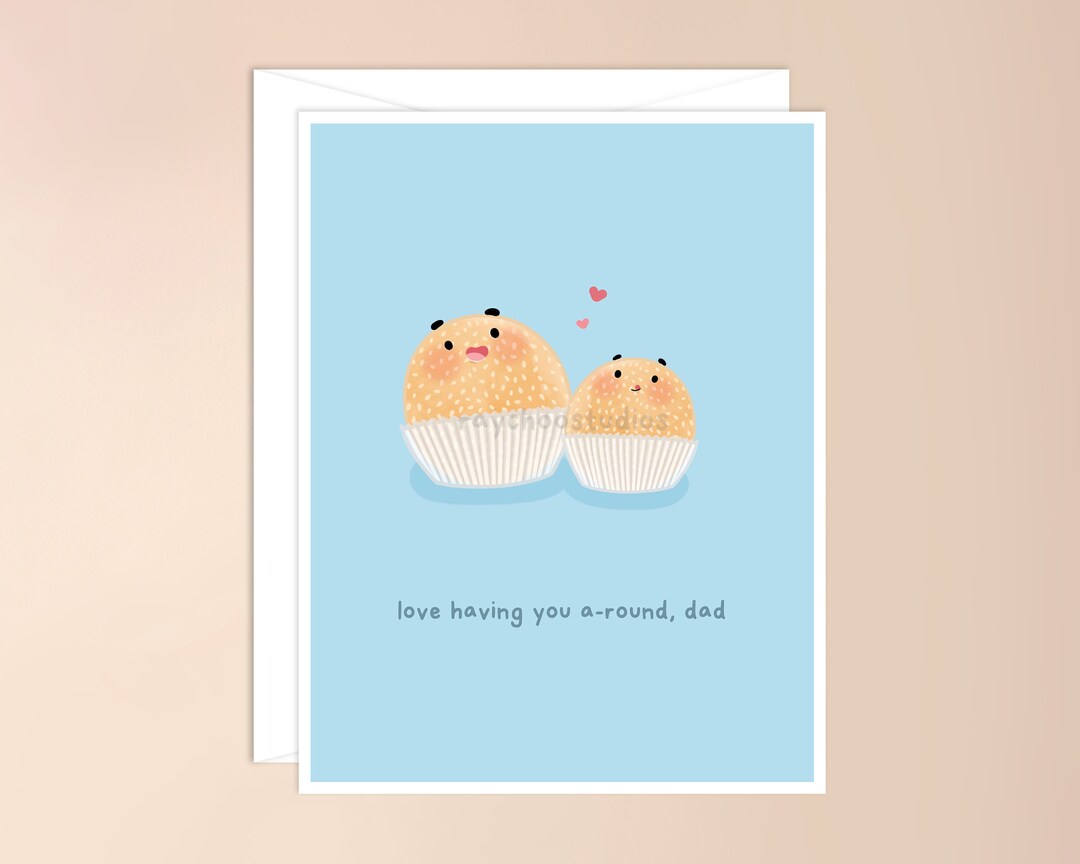 Love Having You A-round Dad Greeting Card | Cute Kawaii Asian Food Pun ...