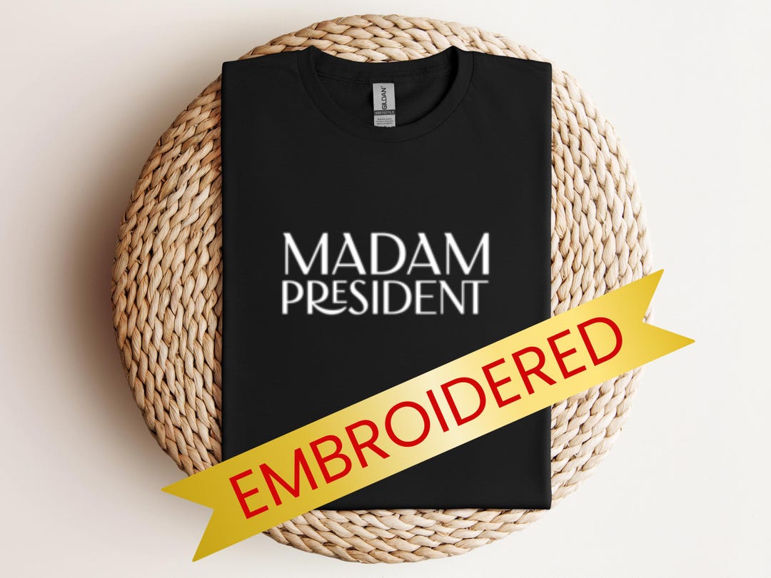 Madam President Embroidered Shirt, Kamala Harris President Embroidery ...