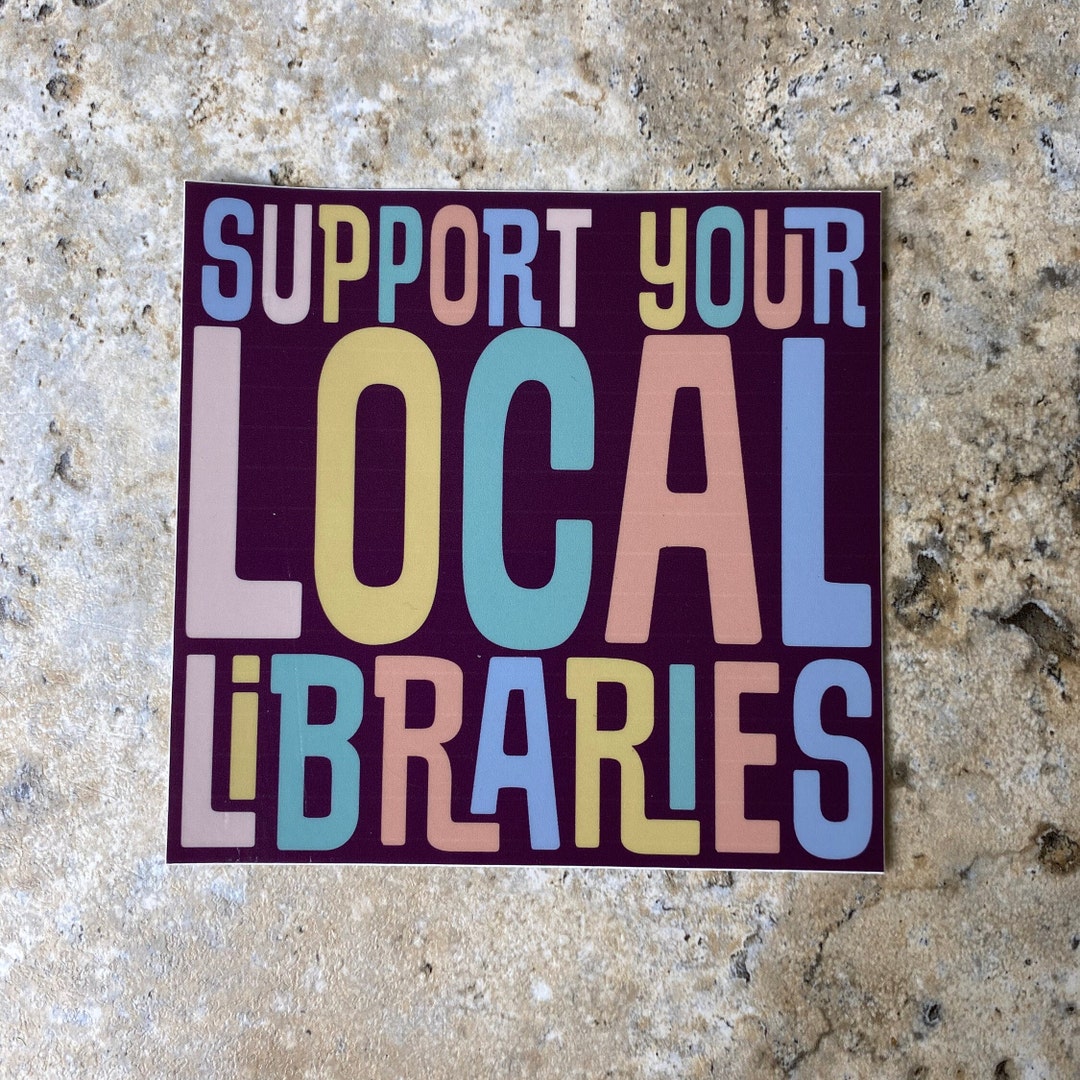 Librarian Sticker, Support Your Local Libraries, Gift for Librarian ...