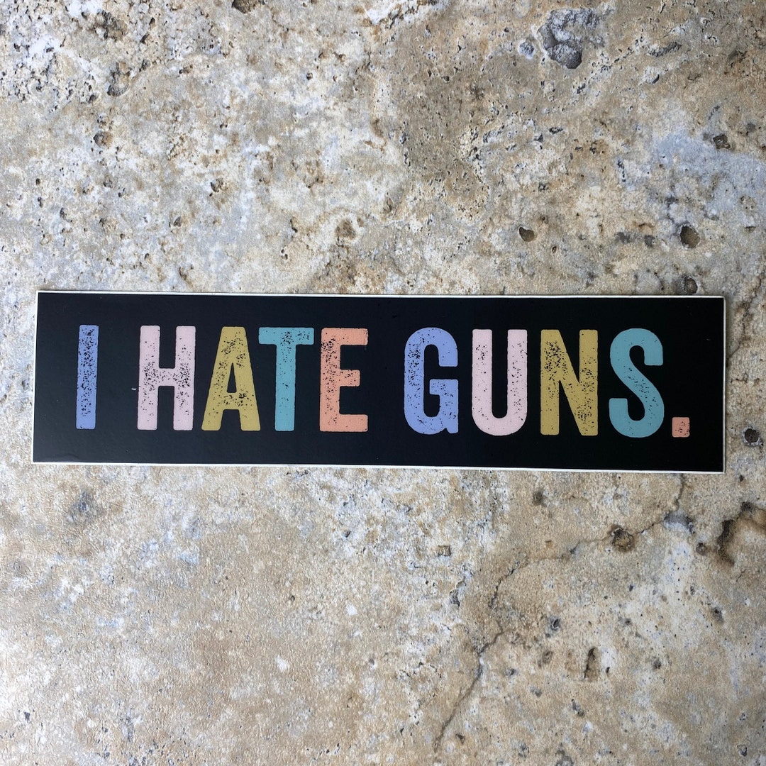 Anti-gun Bumper Sticker, Liberal Sticker, Water Bottle Sticker, MacBook ...