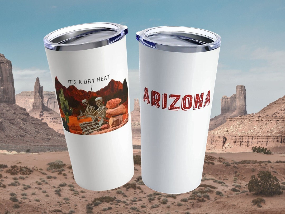 Funny Tumbler - It's a Dry Heat - Arizona Summer Heat Funny Tumbler ...