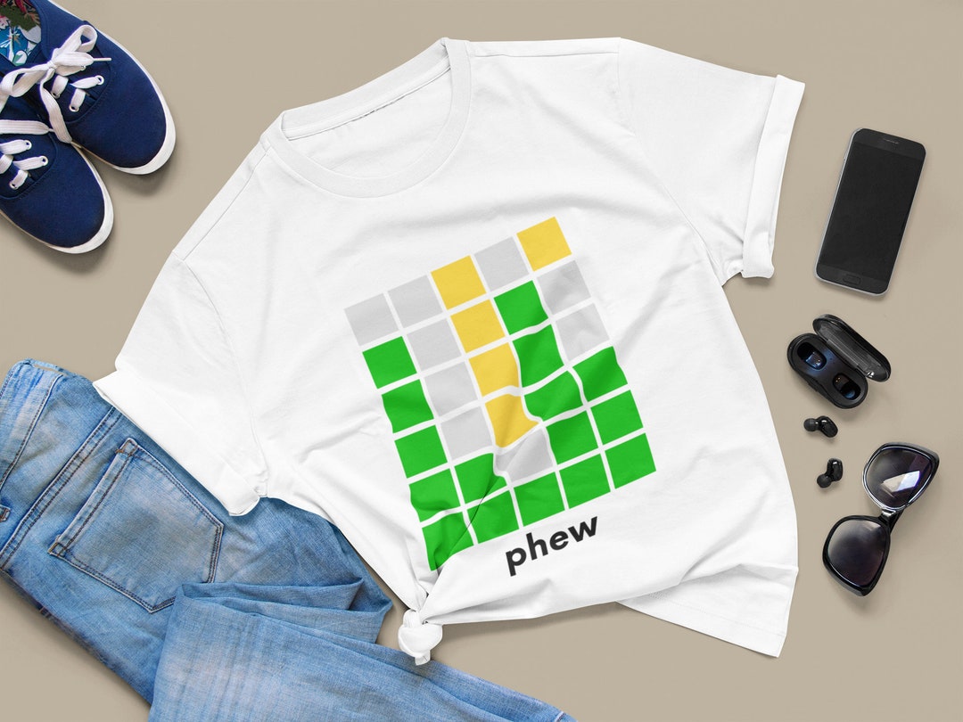 Wordle Tshirt - Funny Wordle Shirt - Sarcastic Tshirt - Phew - Unisex ...