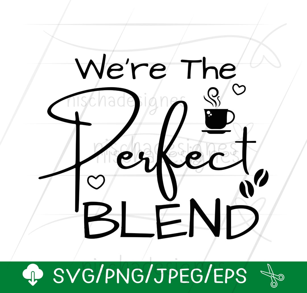 We're the Perfect Blend SVG Coffee Mug SVG, SVG Files for Cricut ...
