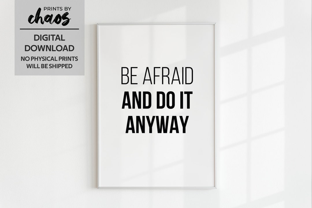 Be Afraid and Do It Anyway Motivational Quote - Hustle Quote - Wall Art ...