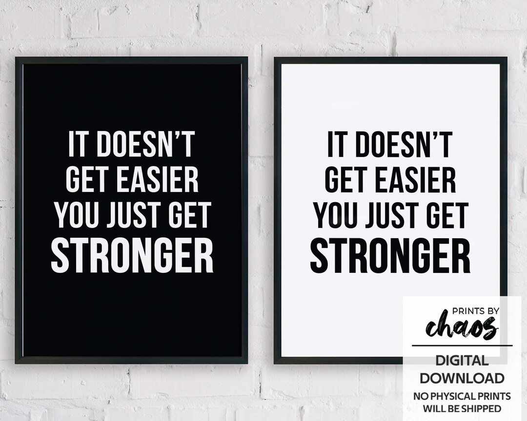 It Doesn't Get Easier You Just Get Stronger Digital Print ...