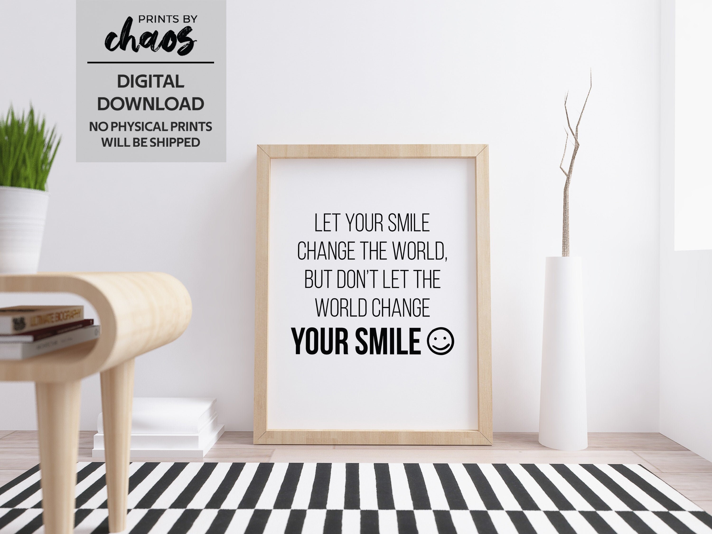 Let Your Smile Change the World, but Don't Let the World Change Your ...